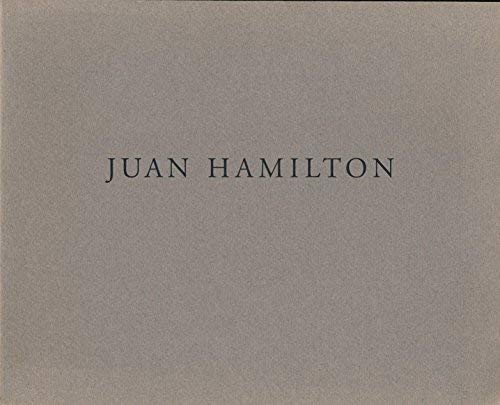 Juan Hamilton: Selected works 1972-1991 ; [exhibition] February 11 ...