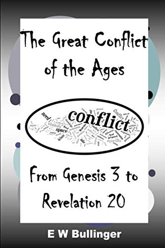The Great Conflict of the Ages: From Genesis 3 to Revelation 20 ...