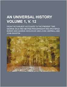An universal history Volume 1, v. 12 ; from the earliest accounts to ...