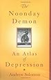 The Noonday Demon: An Atlas Of Depression: Solomon, Andrew ...