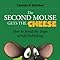 The Second Mouse Gets the Cheese: How to Avoid the Traps of Self ...