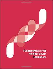 Fundamentals of US Medical Device Regulations: 9780997769791: Amazon ...