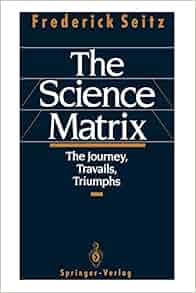 Amazon.com: The Science Matrix: The Journey, Travails, Triumphs ...