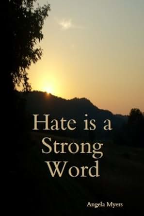Amazon.com: Hate Is a Strong Word eBook: Angela Myers: Kindle Store