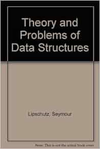 Schaum's Outline of Theory and Problems of Data Structures (Schaum's ...
