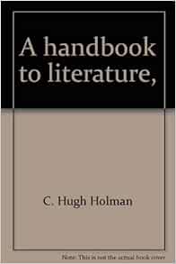 A Handbook to Literature: Holman, C. Hugh: 9780672530487: Amazon.com: Books