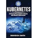 Amazon.com: Kubernetes: A Step-by-Step Guide to Learn and Master ...