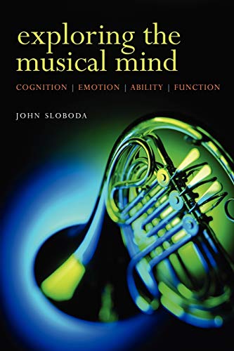 Exploring the Musical Mind: Cognition, Emotion, Ability, Function ...