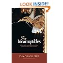 The Incorruptibles: A Study of the Incorruption of the Bodies of ...