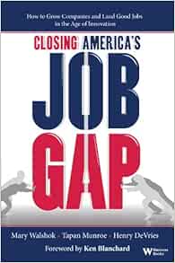 Closing America's Job Gap: Mary Walshok, Tapan Munroe, Henry DeVries ...