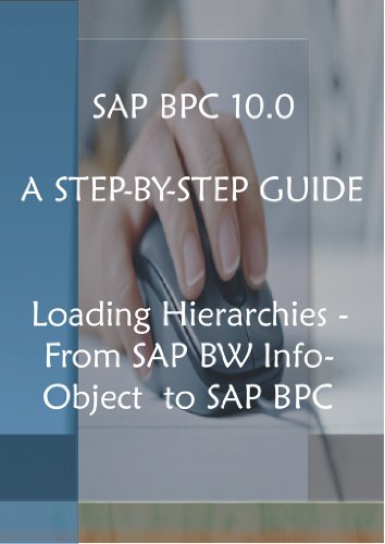 [PDF] SAP BPC 10.0 A Step-By-Step Guide: Loading Hierarchies From SAP ...