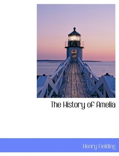 The History of Amelia: Fielding, Henry: 9781115784856: Amazon.com: Books