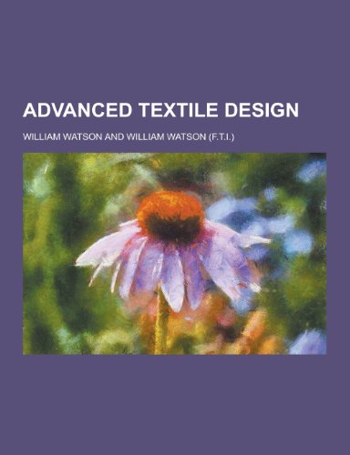 Advanced Textile Design: Watson, William: 9781230447629: Amazon.com: Books