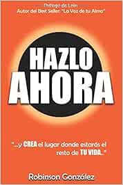 Hazlo Ahora: El Poder de Cambiar tu Destino: Amazon.es: González ...
