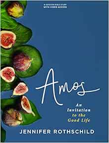 Amos - Bible Study Book with Video Access: An Invitation to the Good ...