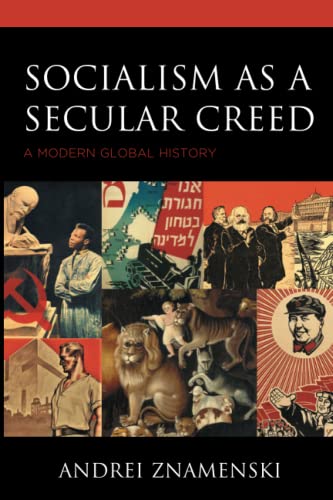 Socialism as a Secular Creed: A Modern Global History: Znamenski ...