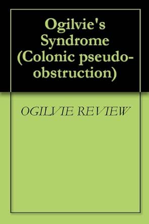 Ogilvie's Syndrome (Colonic pseudo-obstruction) - Kindle edition by ...