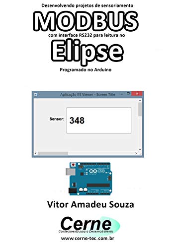 Desenvolvendo projetos de sensoriamento MODBUS com interface RS232 para leitura no Elipse ...