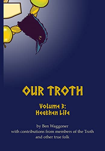 Amazon.com: Our Troth: Heathen Life: 9781941136584: Waggoner, Ben: Books