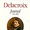 Amazon.fr - Delacroix : Journal 1822-1863 - Delacroix Eugène - Livres