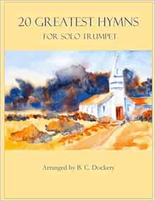 Amazon.com: 20 Greatest Hymns for Solo Trumpet: 9798846911925: Dockery ...