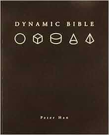 The Dynamic Bible: Peter Han: Amazon.com: Books