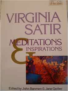 Virginia Satir Meditations and Inspirations: John Banmen & Jane Gerber ...