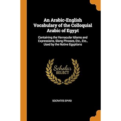Buy An Arabic-English Vocabulary of the Colloquial Arabic of Egypt ...
