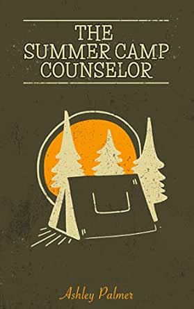The Summer Camp Counselor Handbook: The essential handbook to fulfill ...