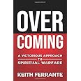 Overcoming: A Victorious Approach to Spiritual Warfare: Ferrante, Keith Brian: 9781675595596 ...