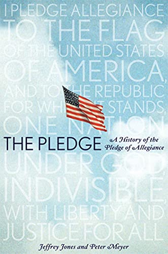 The Pledge: A History of the Pledge of Allegiance: Jones, Jeffrey Owen ...