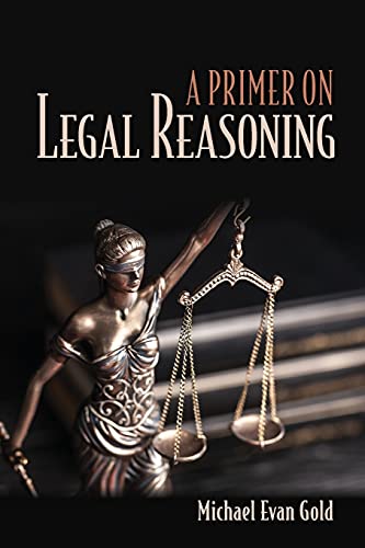 Amazon.com: A Primer on Legal Reasoning: 9781501728594: Gold, Michael ...