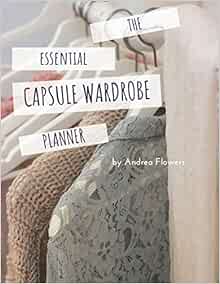 The Essential Capsule Wardrobe Planner: With Space to Create 60 ...