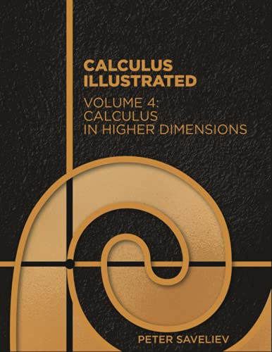 Calculus Illustrated. Volume 4: Calculus in Higher Dimensions by Peter ...