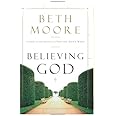 Believing God: Moore, Beth: 9780805431896: Amazon.com: Books