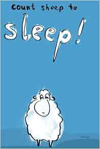 Count Sheep to Sleep!: The ultimate book to counting sheep so that you ...