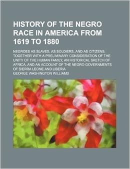 History of the Negro Race in America from 1619 to 1880 (Volume 1 ...