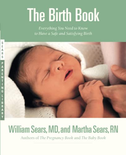 The Birth Book: Everything You Need to Know to Have a Safe and ...