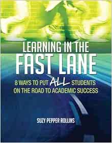 Learning in the Fast Lane: 8 Ways to Put ALL Students on the Road to ...