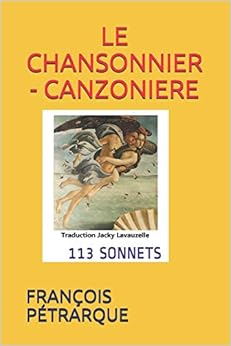 Amazon.fr - LE CHANSONNIER - CANZONIERE: 113 SONNETS - PÉTRARQUE ...