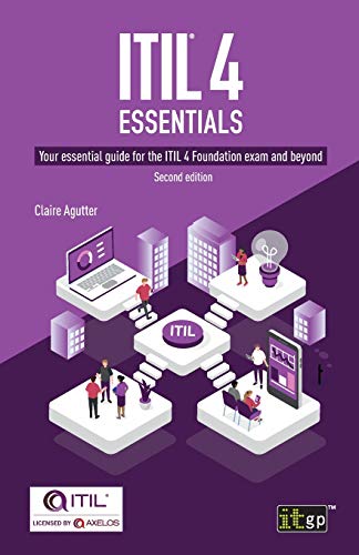 ITIL® 4 Essentials: Your essential guide for the ITIL 4 Foundation exam ...