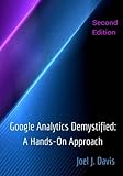 Download Now: Google Analytics Demystified: A Hands-On Approach (Second Edition) by Joel J ...