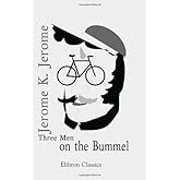 Three Men on the Bummel: Jerome, Jerome K.: 9781466276147: Amazon.com ...