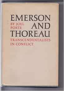 Emerson and Thoreau: Transcendentalists in conflict: Porte, Joel ...