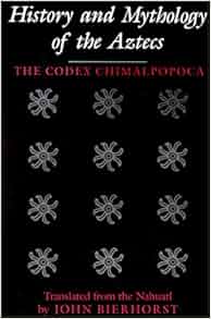 Amazon.com: History and Mythology of the Aztecs: The Codex Chimalpopoca ...