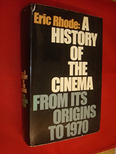 A History of the Cinema from Its Origin to 1970: Eric Rhode ...