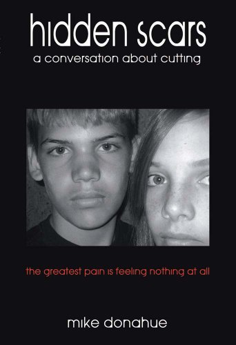 Hidden Scars (Hidden Scars: A Convesation About Cutting): Mike Donahue ...