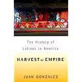 Harvest of Empire: A History of Latinos in America: Gonzalez, Juan ...
