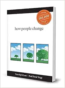 How People Change: Timothy S. Lane, Paul David Tripp: 9781934885536 ...