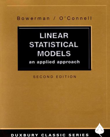 Linear Statistical Models: An Applied Approach: Bowerman, Bruce L., O ...